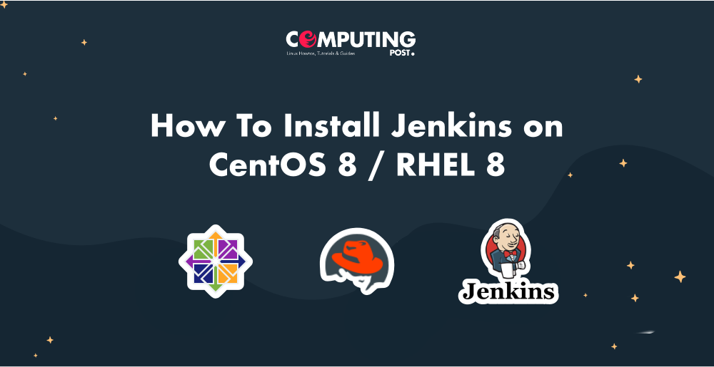 How To Install Jenkins on CentOS 8 / RHEL 8 | by ComputingPost | Medium