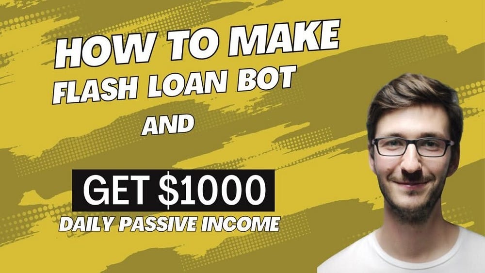 Earning $1000 Daily with a Flash Loan Bot: A Simple Guide | by Chuck ...