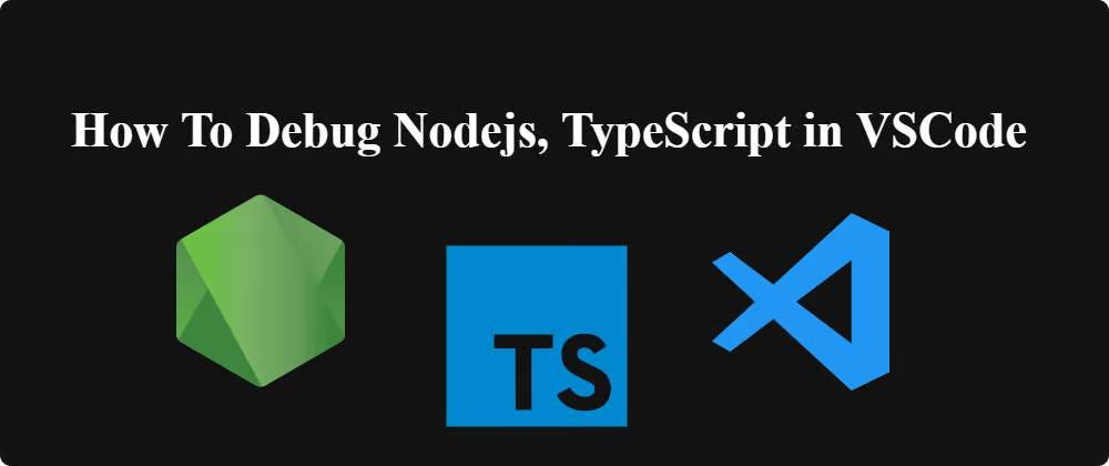 Setting Up Vscode Debugger For Nodejs Typescript Projects By Cloudiafrica Medium