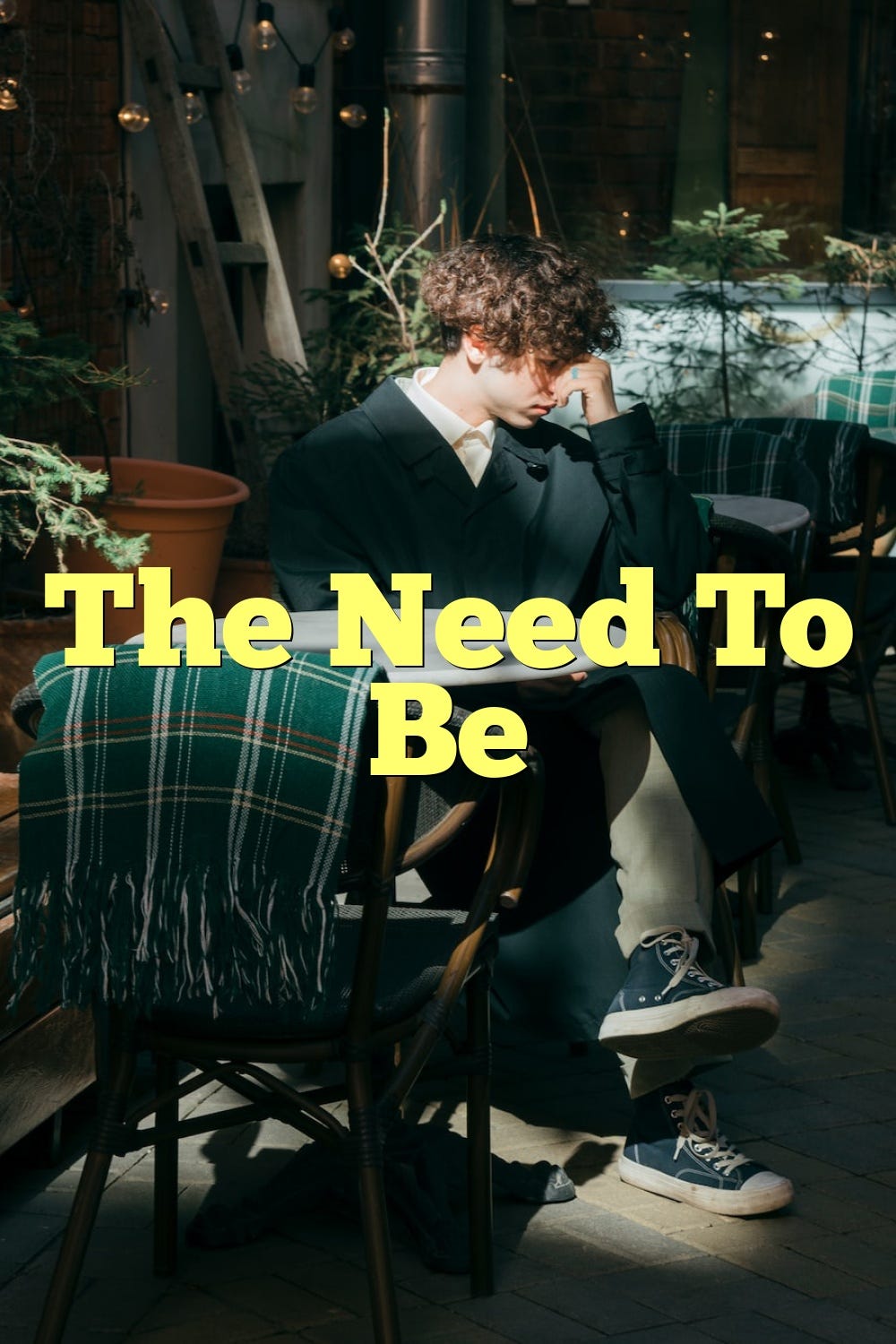 The Need To Be | by Anxietyhospital | Medium