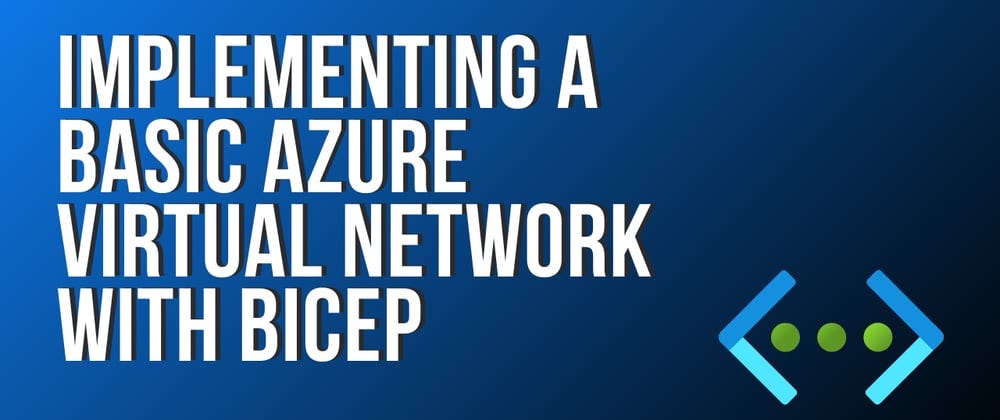Implementing a basic Azure Virtual Network with Bicep | by Will Velida | Level Up Coding