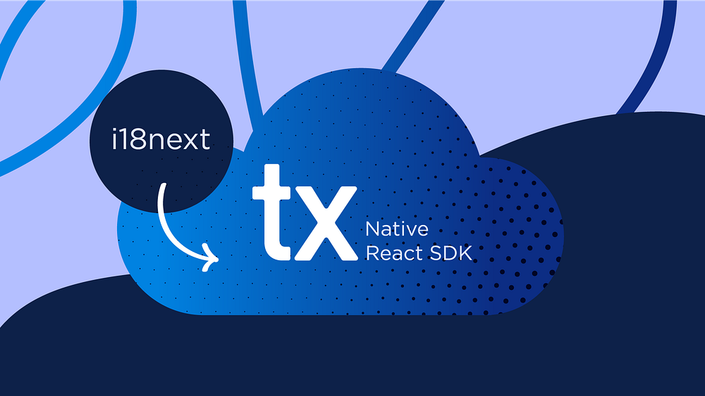 From react-i18next to Transifex Native: Migration Guide | by Transifex | CodeX | Medium
