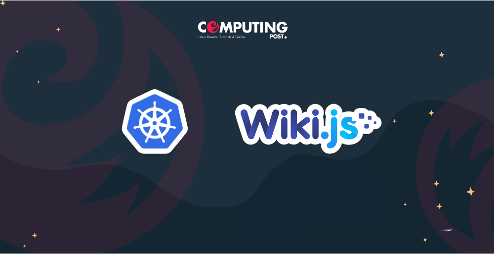 Install And Configure Wiki Js On Kubernetes Cluster By Computingpost Medium