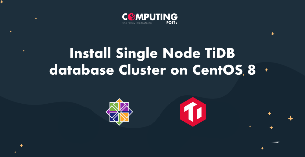 Install Single Node TiDB database Cluster on CentOS 8 | by ComputingPost | Medium