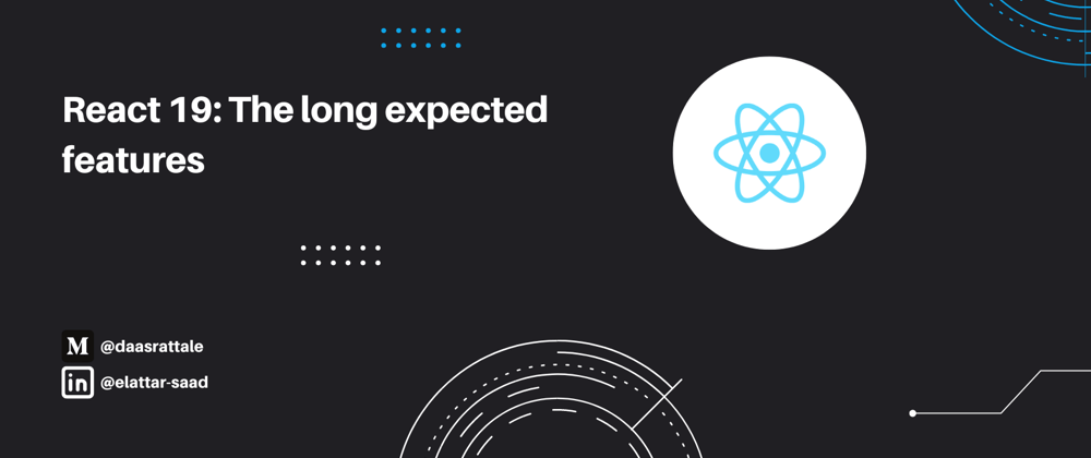 React 19: The Long-Expected Features | by ELATTAR Saad | JavaScript in Plain English