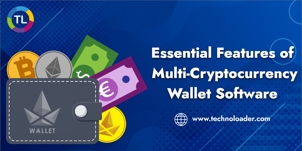 Essential Features of Multi-Cryptocurrency Wallet Software | by Technoloaderindia | Jun, 2024 ...