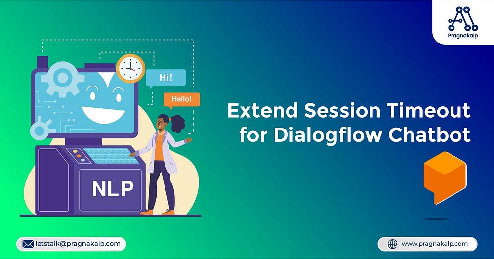 Extend Session Timeout for Dialogflow Chatbot | by Pragnakalp Techlabs ...