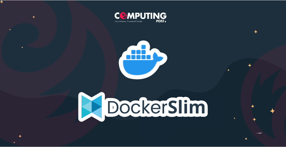 Optimize and reduce the size of Docker Container Image using DockerSlim | by ComputingPost | Medium