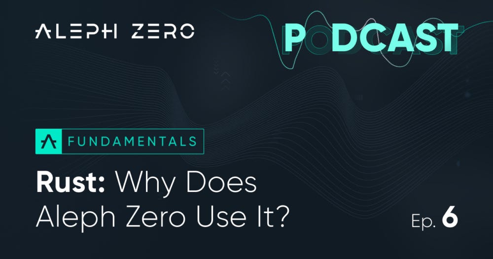 Rust: Why Does Aleph Zero Use It? Podcast Key Takeaways. | by Aleksander Bączkowski | Aleph Zero ...