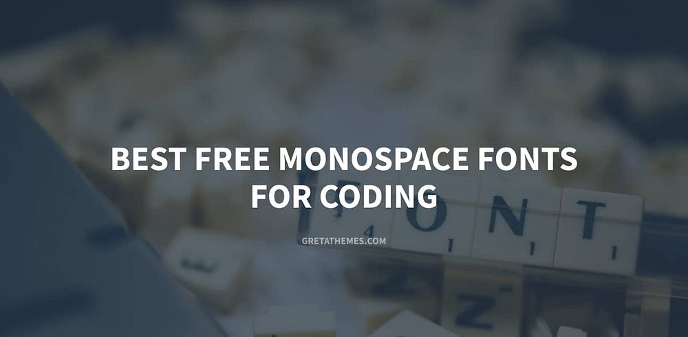 Best Free Monospace Fonts For Coding | by GretaThemes | Medium