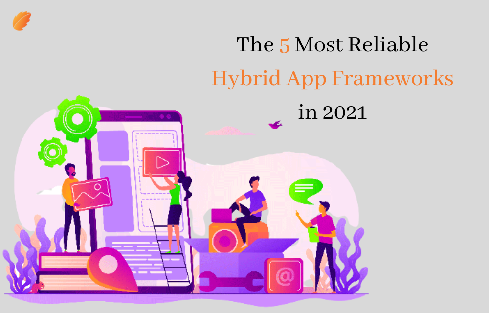The 5 Most Reliable Hybrid App Frameworks in 2021 | by Alice Bruno | Medium