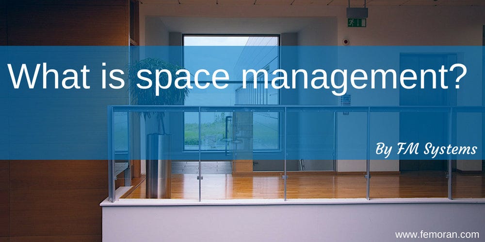 What is Space Management? — FM Systems | by Sarah Noel Block | Life ...