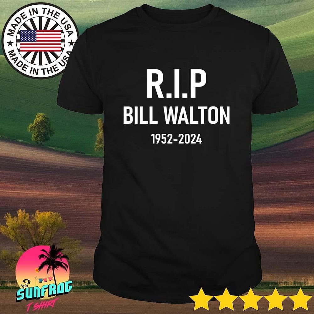 Rip Bill Walton 1952–2024 text shirt | by sunfrogtshirt | May, 2024 ...