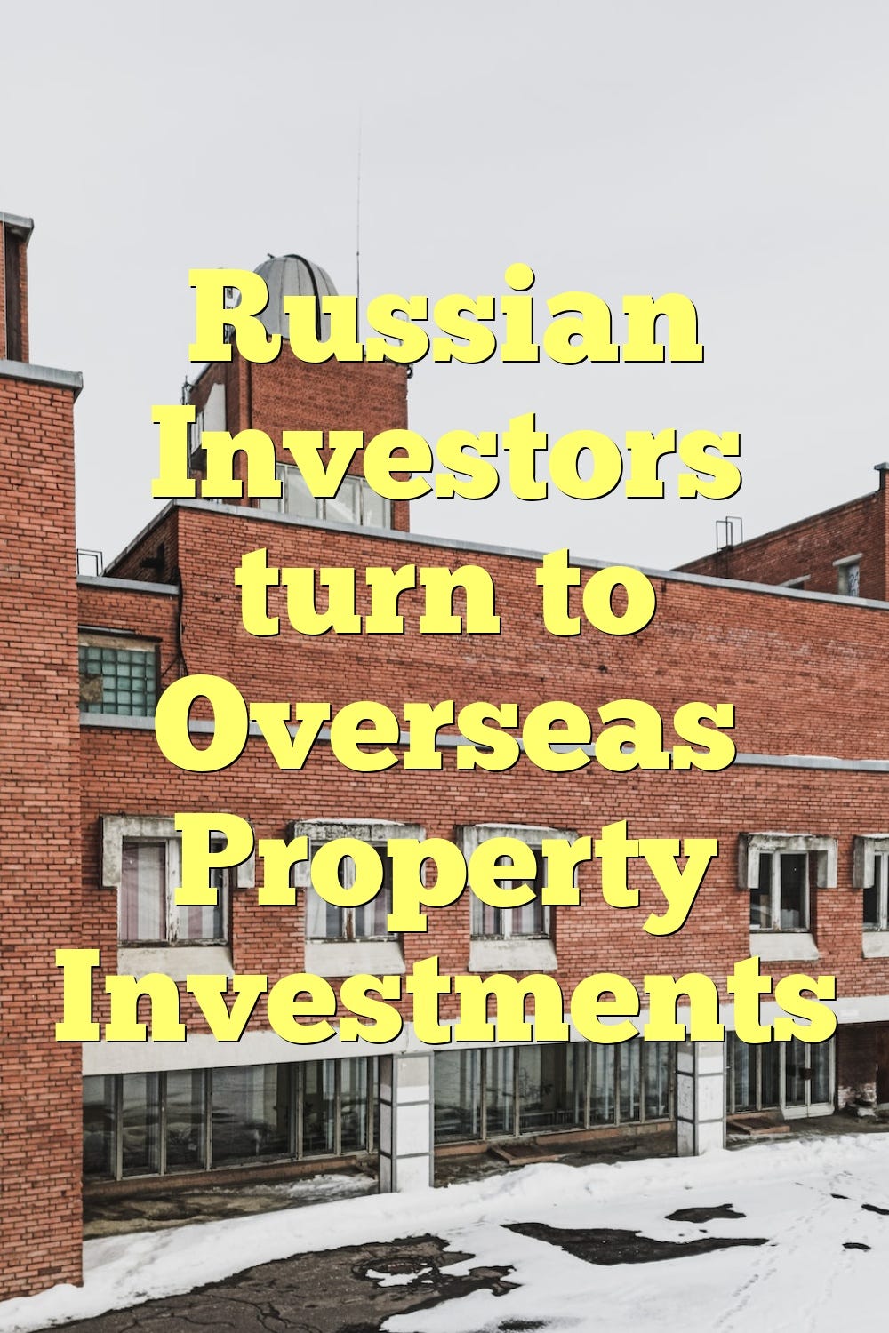 Russian Investors turn to Overseas Property Investments | by ...