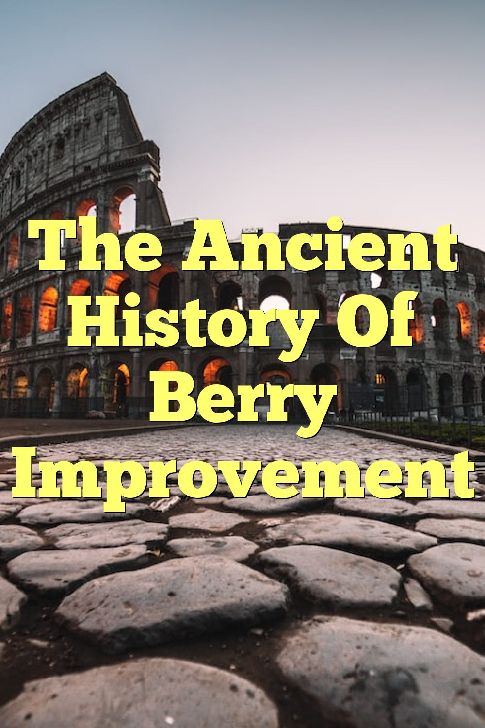 The Ancient History Of Berry Improvement | by Birdsquestions | Medium
