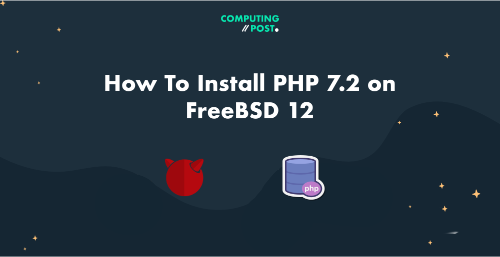 How To Install PHP 7.2 on FreeBSD 12 | by ComputingPost | Medium