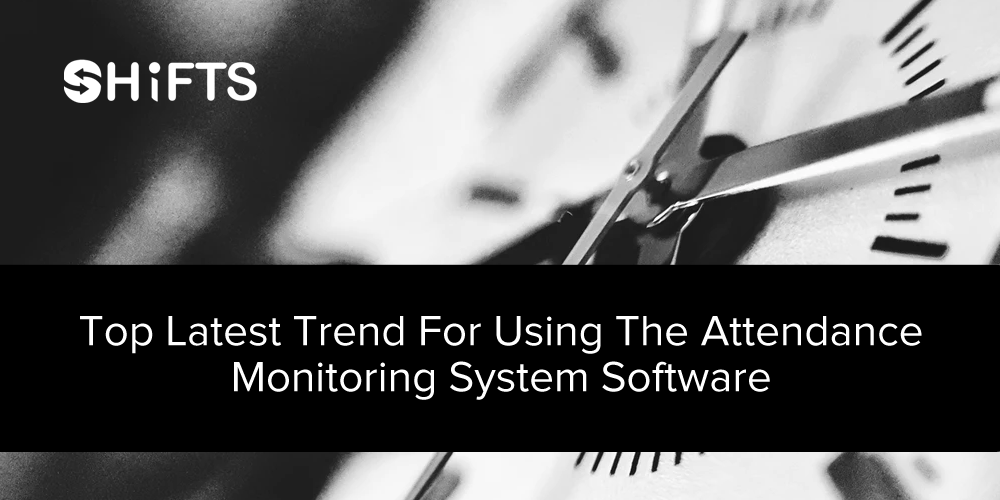 Top Latest Trend For Using The Attendance Monitoring System Software ...