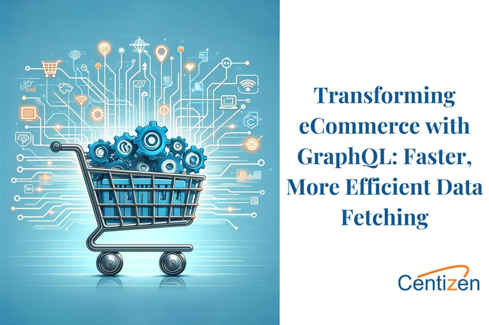 Transforming eCommerce with GraphQL: Faster, More Efficient Data ...