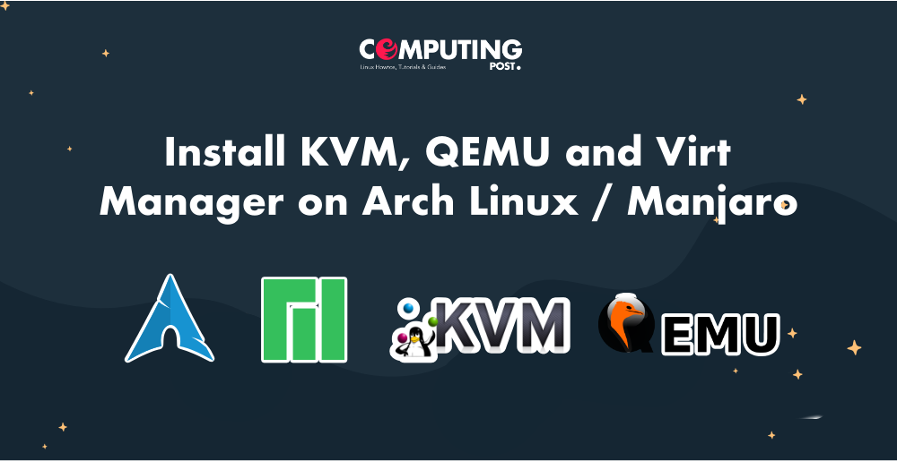 Install KVM, QEMU and Virt Manager on Arch Linux / Manjaro | by ComputingPost | Medium