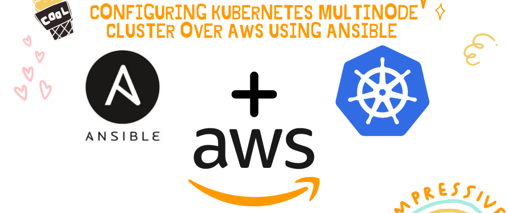 Configuration Of Multi Node K8s Cluster Over Aws Using Ansible By Tilwani Hardik Medium