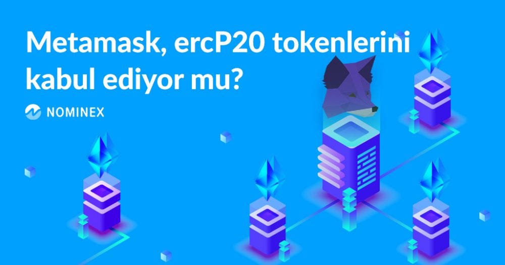 Metamask, ERC20 Tokenlerini Kabul Ediyor Mu? | by Eda Kivanc | Medium