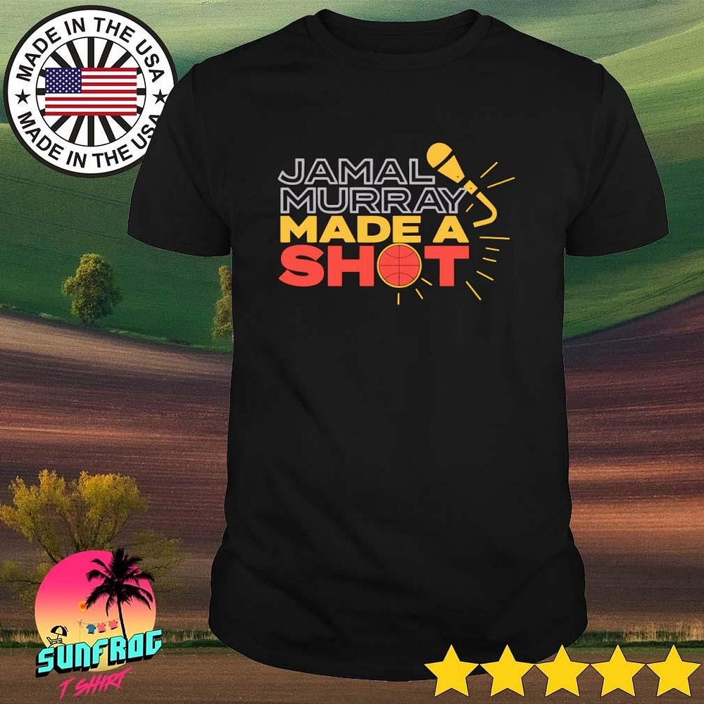 Official Denver Nugget jamal murray made a shot micro basketball shirt ...