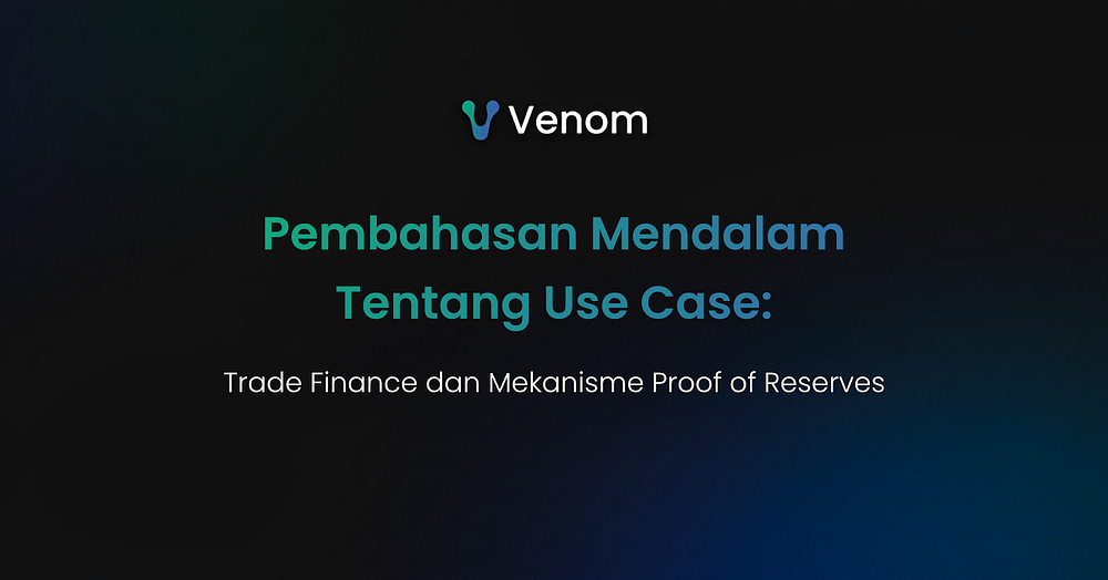 Membangun Kepercayaan dan Mendorong Efisiensi: Use Case dari Venom Blockchain | by Venom ...