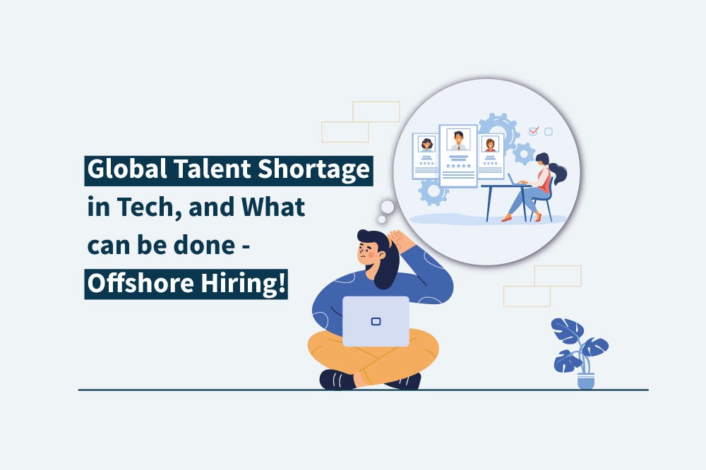 Global Talent Shortage In Tech, And What Can Be Done — Offshore Hiring ...