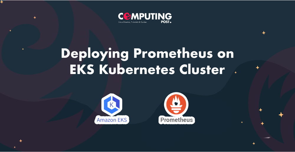 Deploying Prometheus on EKS Kubernetes Cluster | by ComputingPost | Medium