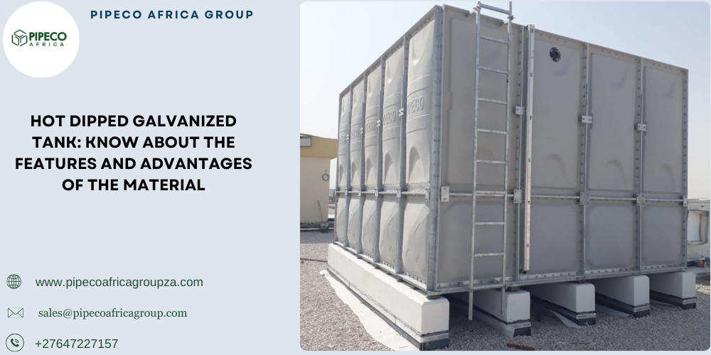 Hot Dipped Galvanized Tank: Know About The Features And Advantages Of ...