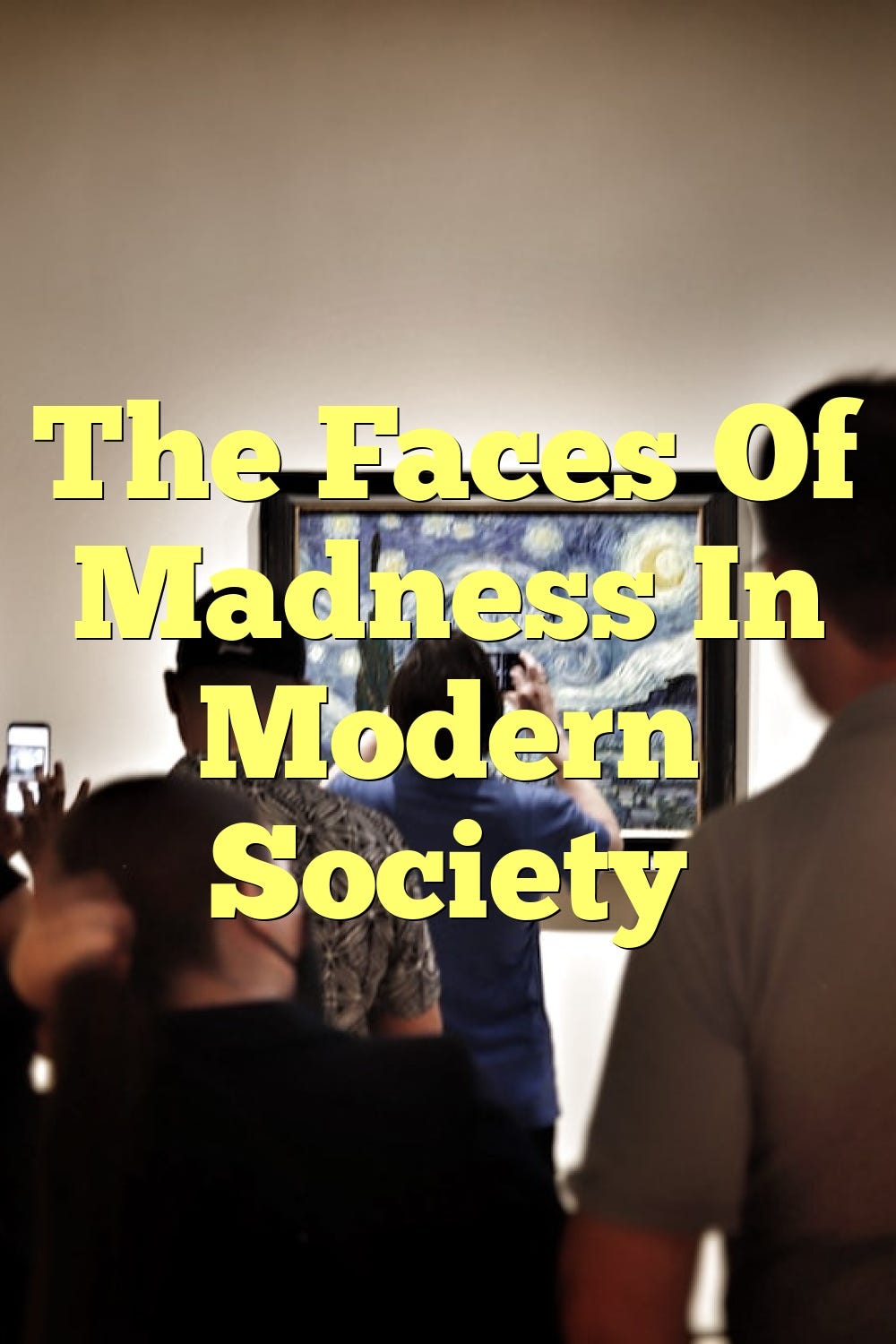 The Faces Of Madness In Modern Society | by Anxietyhospital | Medium