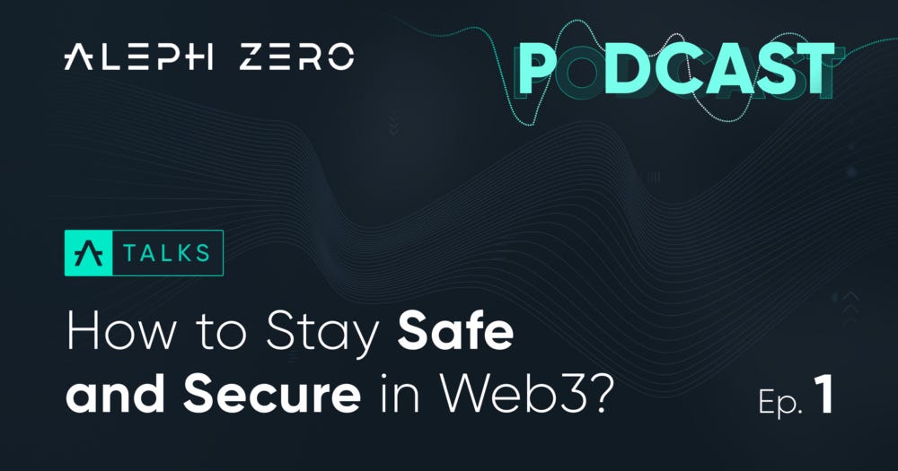 How to stay safe and secure in Web3? Key takeaways from Podcast Episode 1 | by Aleksander ...