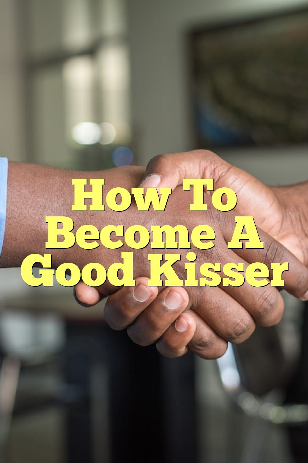 How To Become A Good Kisser | by Birdsquestions | Medium