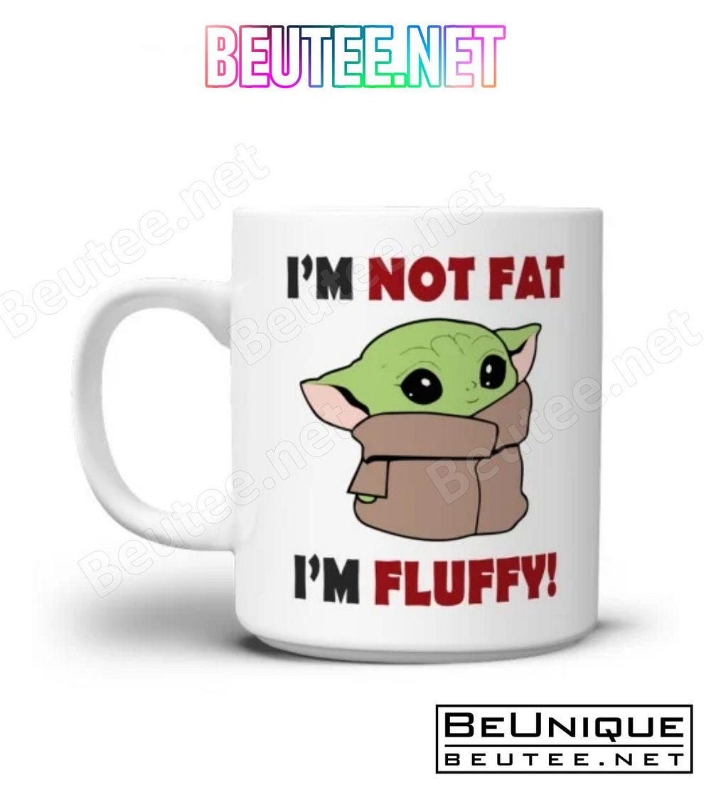 Yoda I’m Not Fat I’m Fluffy Mug. Buy Here: Yoda I’m Not Fat I’m Fluffy ...
