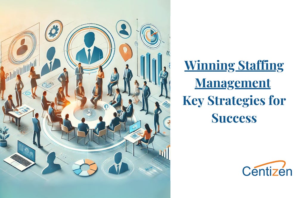 Creating a Winning Staffing Management Game Plan: Key Strategies for ...