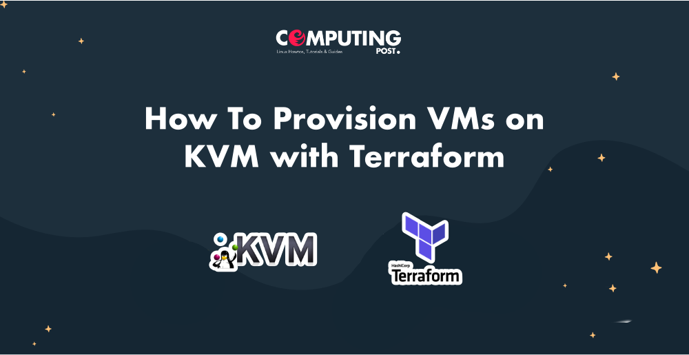 How To Provision VMs on KVM with Terraform | by ComputingPost | Medium