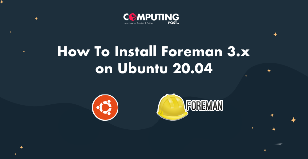 How To Install Foreman 3.x on Ubuntu 20.04 | by ComputingPost | Medium
