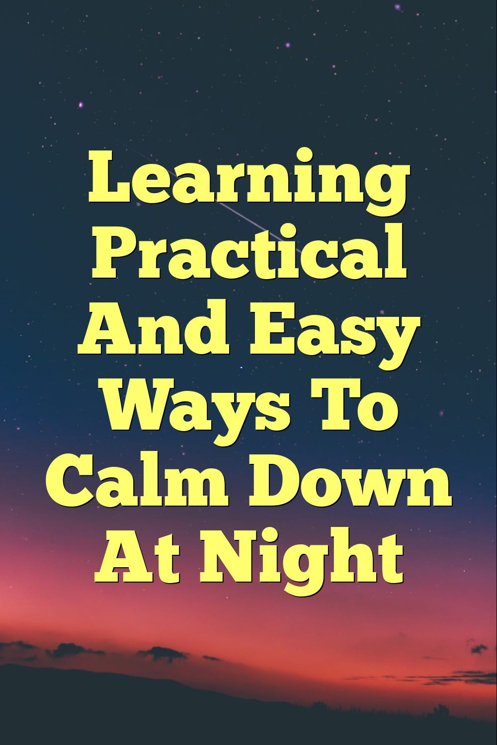 Learning Practical And Easy Ways To Calm Down At Night | by ...