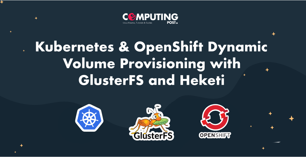 Kubernetes & OpenShift Dynamic Volume Provisioning with GlusterFS and ...