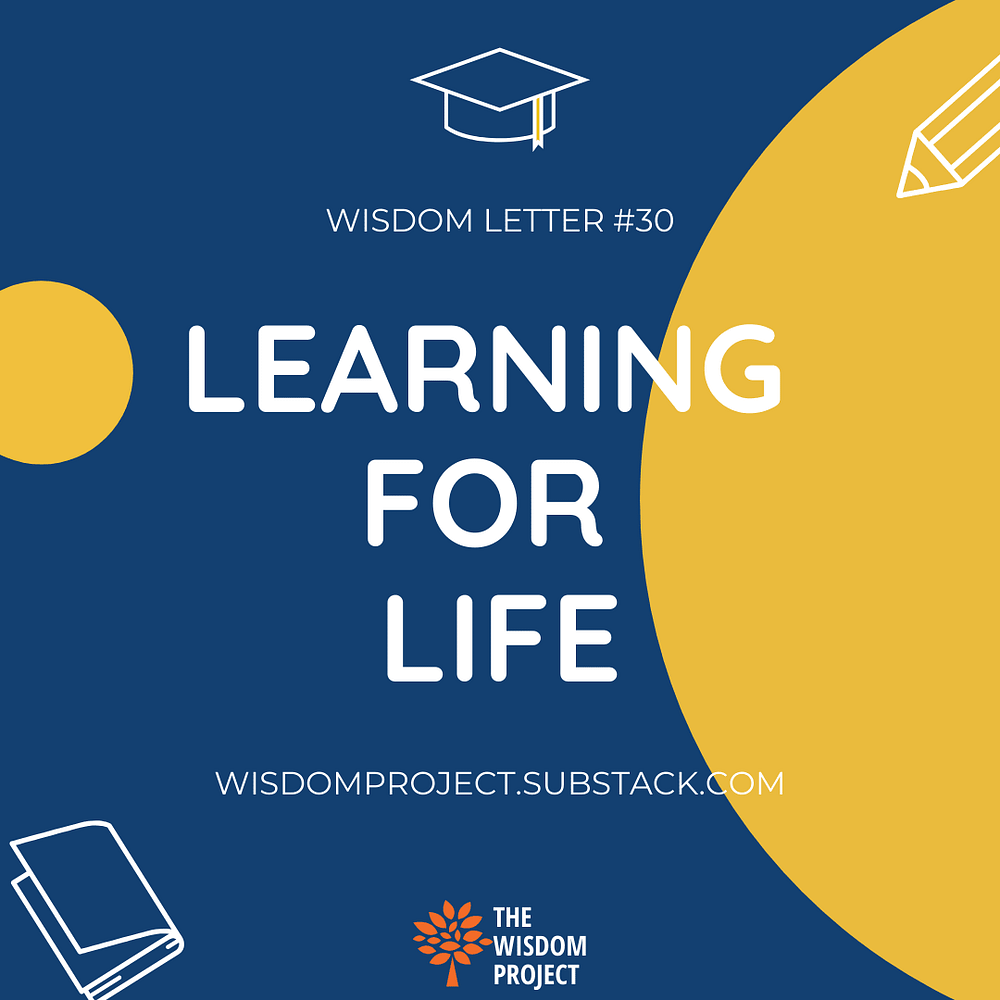 Learning For Life. Wisdom Letter #30 | The One About… | by Ayush ...