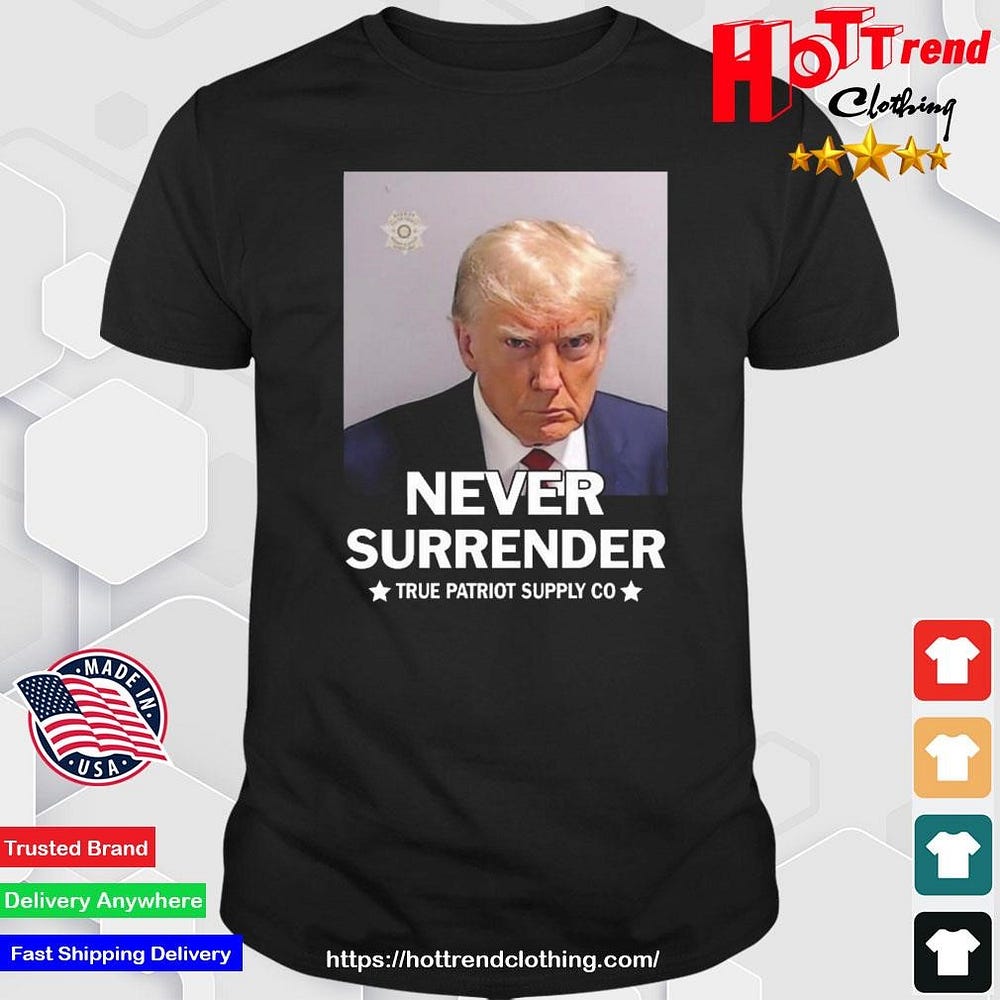 Never Surrender True Patriot Supply Co Shirt | by Clothing Hottrend | Oct, 2023 | Medium