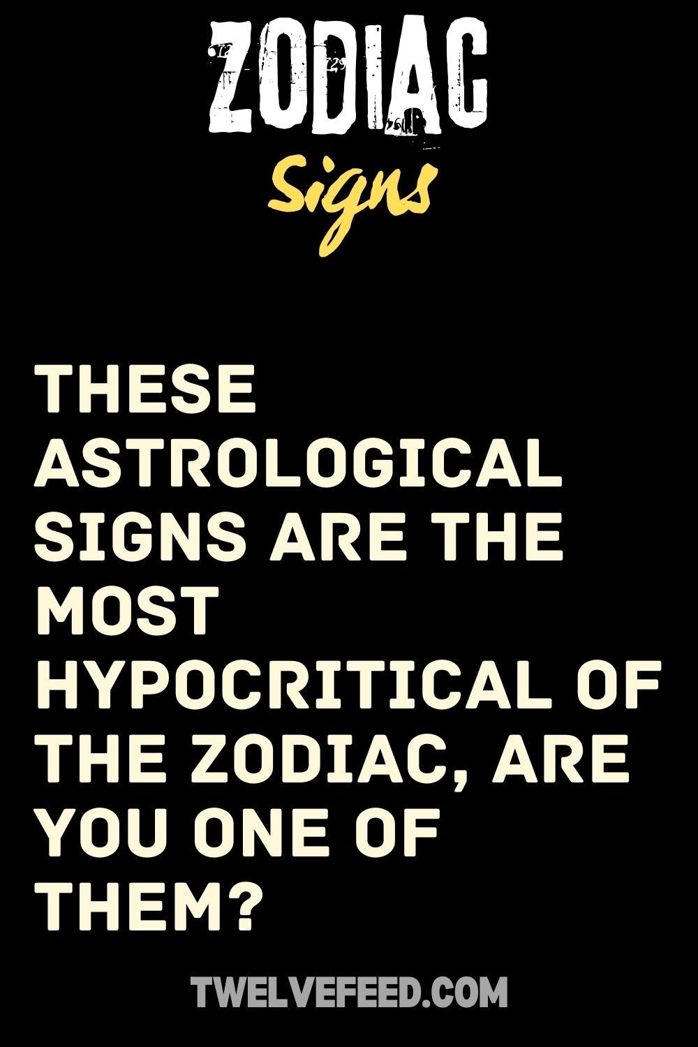 These Astrological Signs Are The Most Hypocritical Of The Zodiac, Are ...