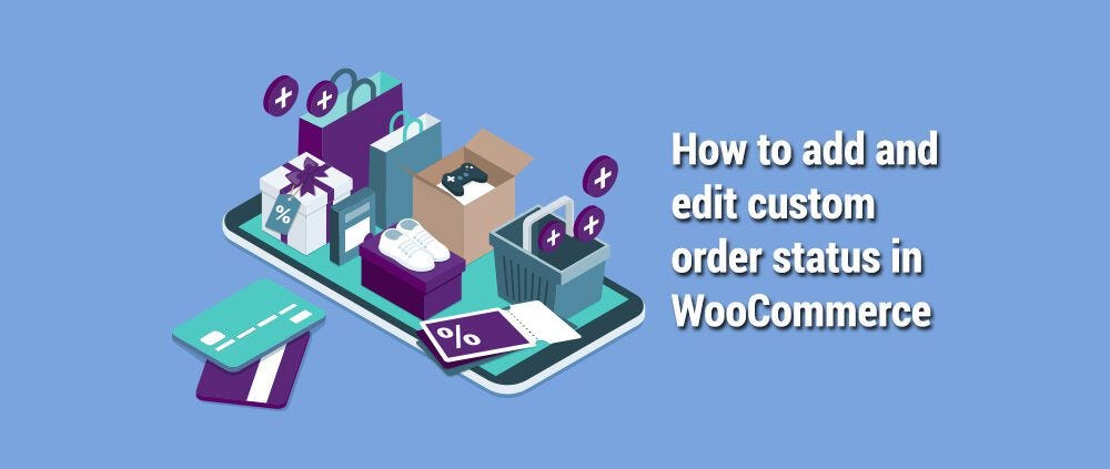 How to add and edit custom order status in WooCommerce | by Judd Dunagan | Sep, 2024 | Medium