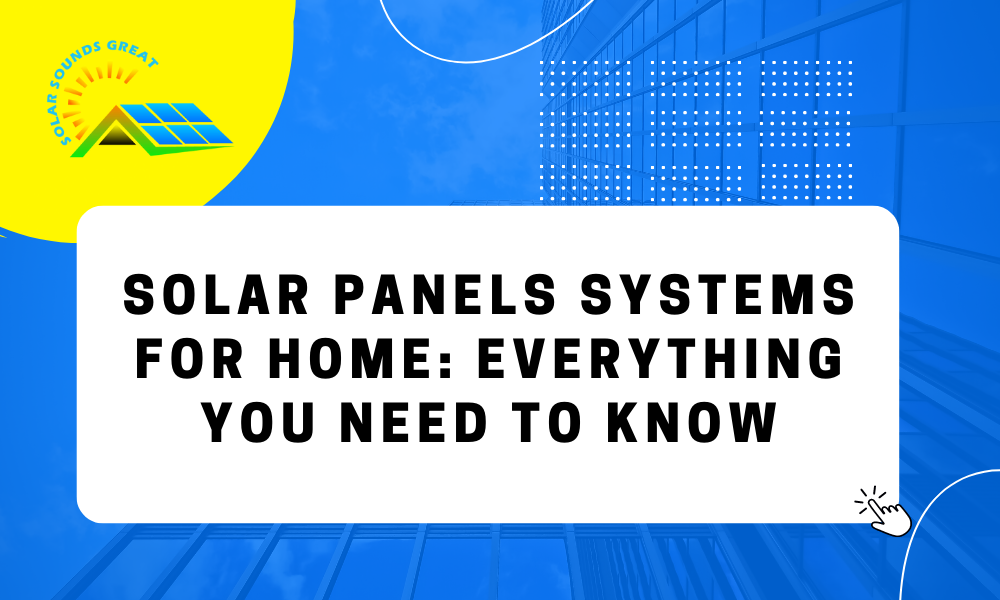 Solar Panels Systems: 4 Things You Must Know | by Solar Sounds Great ...