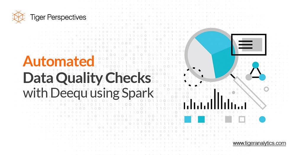 Automated Data Quality Checks with Deequ using Spark | by Tiger Analytics | Medium