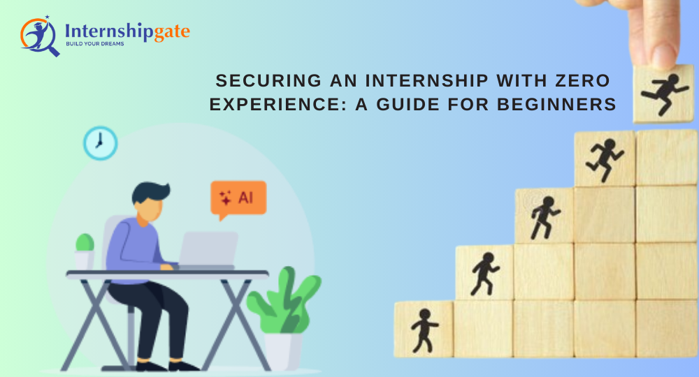 Securing an Internship with Zero Experience: A Guide for Beginners | by Internshipgate | Medium