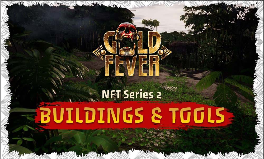 Gold Fever: Non-Fungible Tokens (NFTs)- Series 2: Buildings and Tools ...