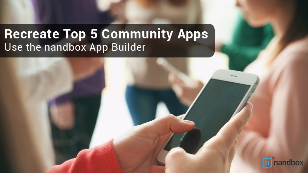 Use the nandbox App Builder to Recreate the Top 5 Community Apps | by nandbox Inc. | Medium