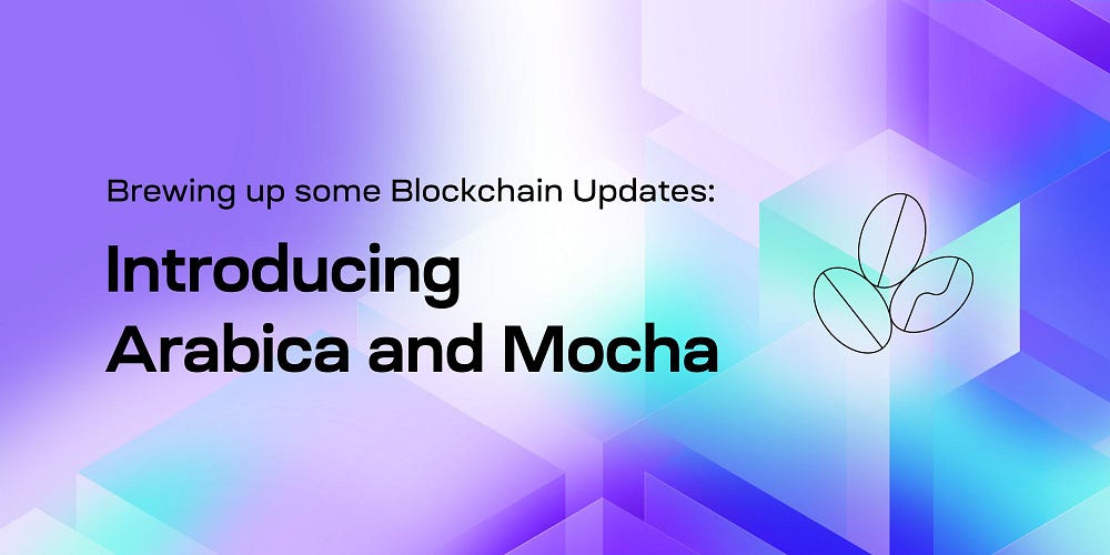 Завариваем новые Тестнеты: Представляем Arabicа и Mochа | by r3gul4rm4n | Medium
