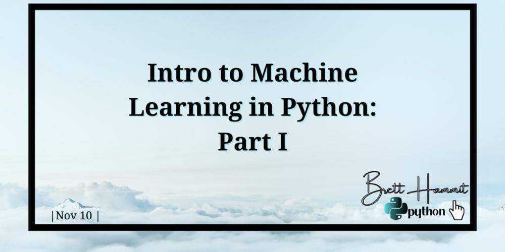 Intro to Machine Learning in Python: Part I | by Brett Hammit ...